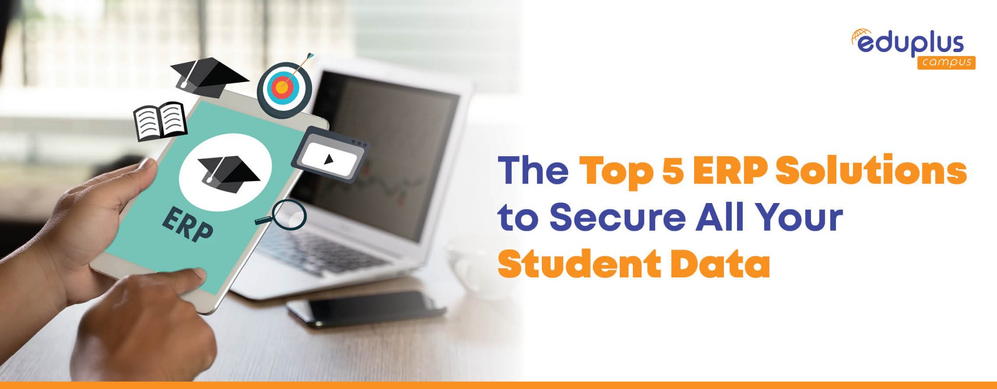 The Top 5 ERP Solutions to Secure All Your Student Data - Edu plus now Blog