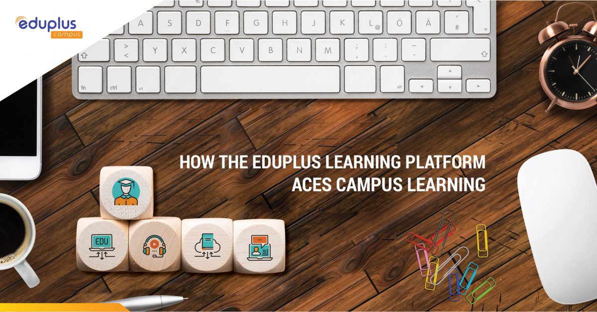 How the Eduplus Learning Platform Aces Campus Learning - Edu plus now Blog
