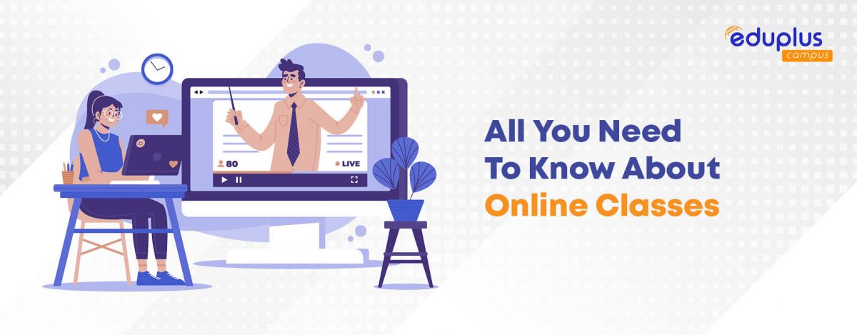 Everything You Need to Know About Online Classes