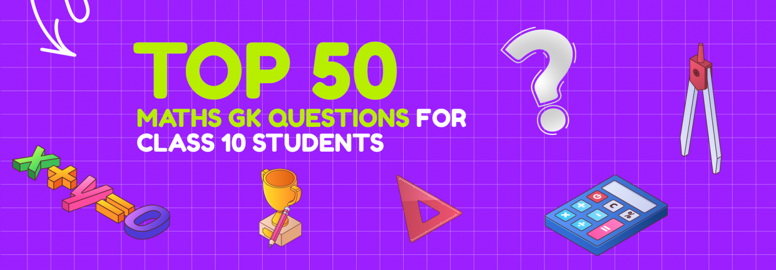 Top 50 Maths GK Questions for Class 10 Students - Edu plus now Blog