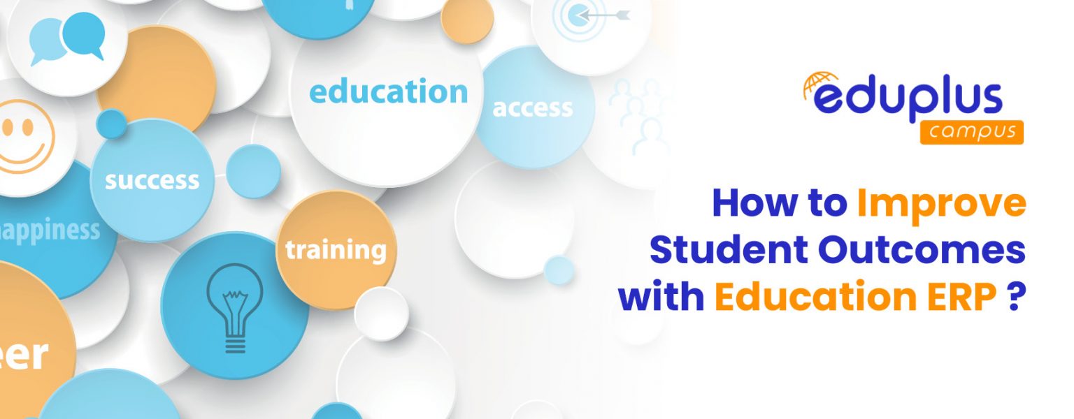 How to Improve Student Outcomes With Education ERP? - Edu plus now Blog